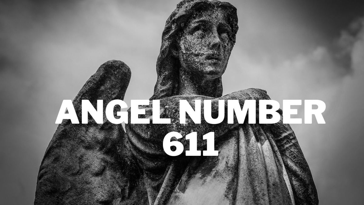 Explore the Spiritual Meaning of 611 Angel Number in Your Life ...